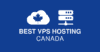 Best VPS Hosting in Canada: Top 9 Choices Reviewed